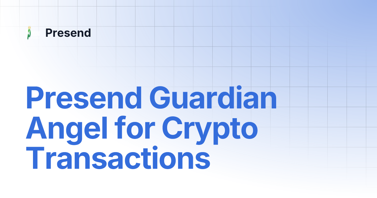 Presend Guardian Angel for Crypto Transactions | Presend